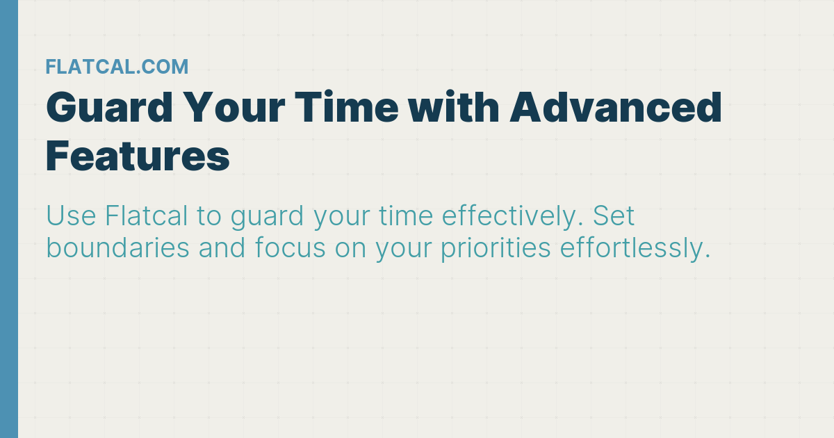 Guard Your Time with Advanced Features - Flatcal