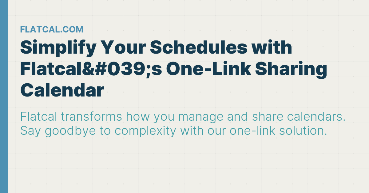 Simplify Your Schedules with Flatcal's One-Link Sharing Calendar - Flatcal